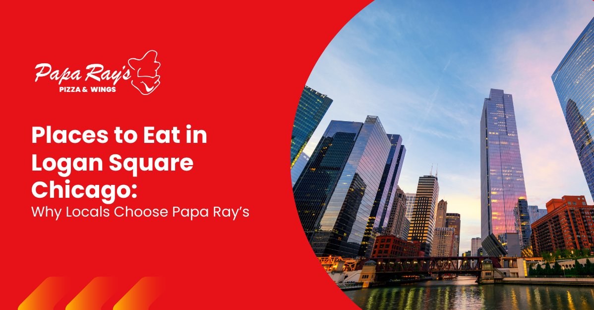 Places to Eat in Logan Square Chicago: Why Locals Choose Papa Ray’s