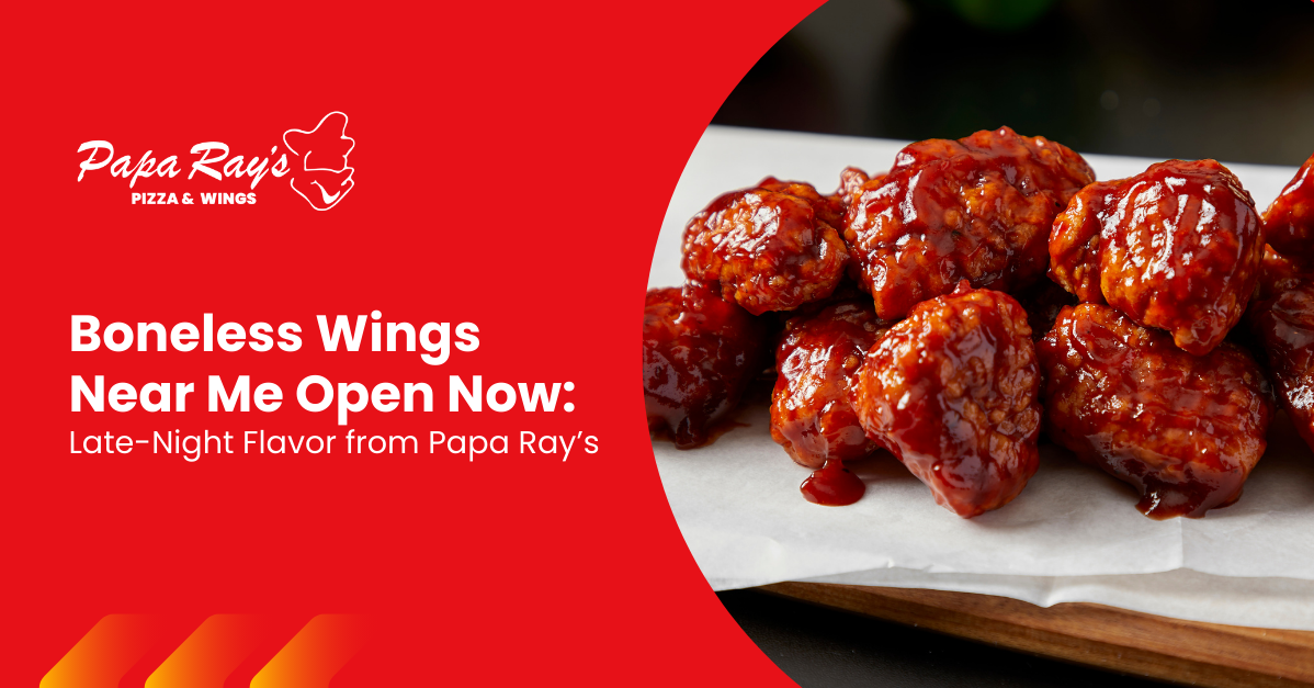 Boneless Wings Near Me Open Now: Late-Night Flavor from Papa Ray’s